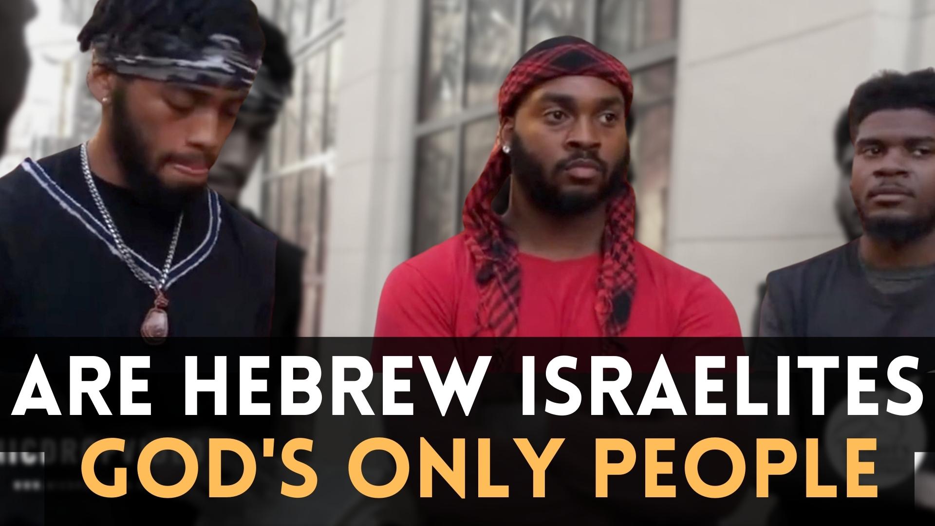 ARE HEBREW ISRAELITES GOD'S ONLY PEOPLE? - MICDROPVIDEO